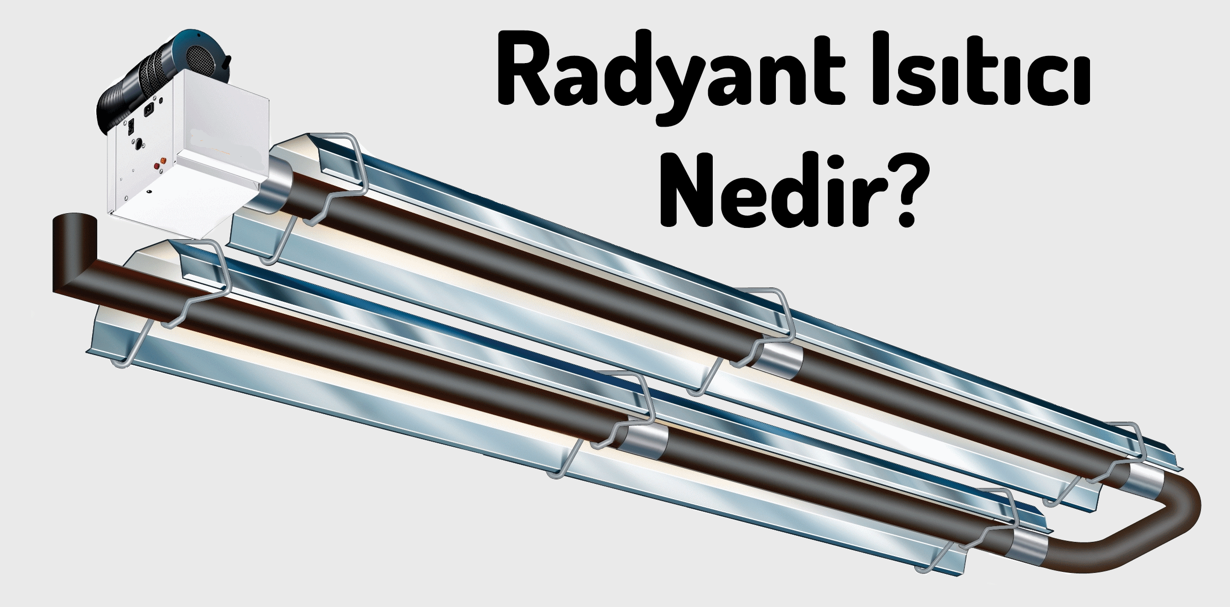 Radyant Isıtıcı - MekanikTesisat